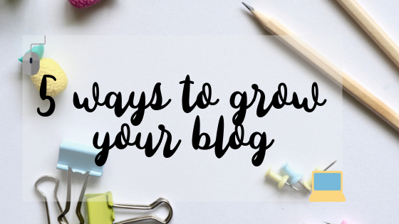 5 ways to grow your blog – Elysian Artiste