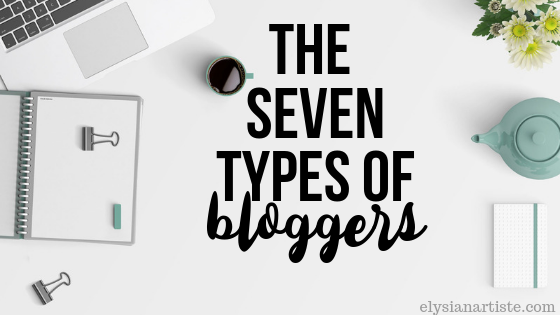 the 7 types of bloggers – Elysian Artiste